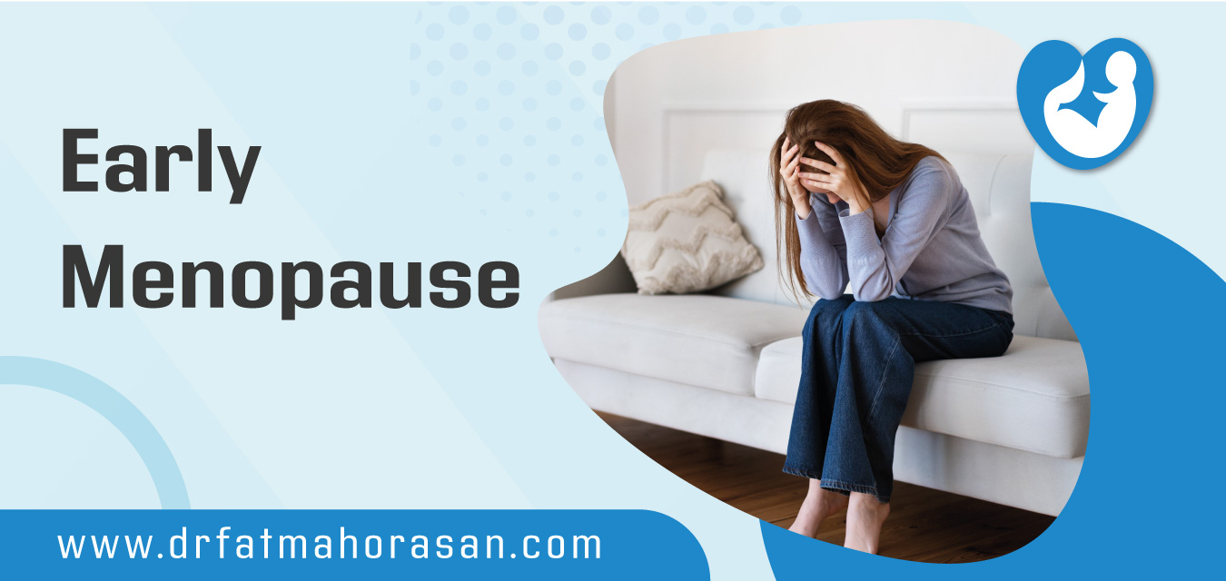 Early Menopause | Assoc. Prof. Dr. Fatma Horasan Clinic